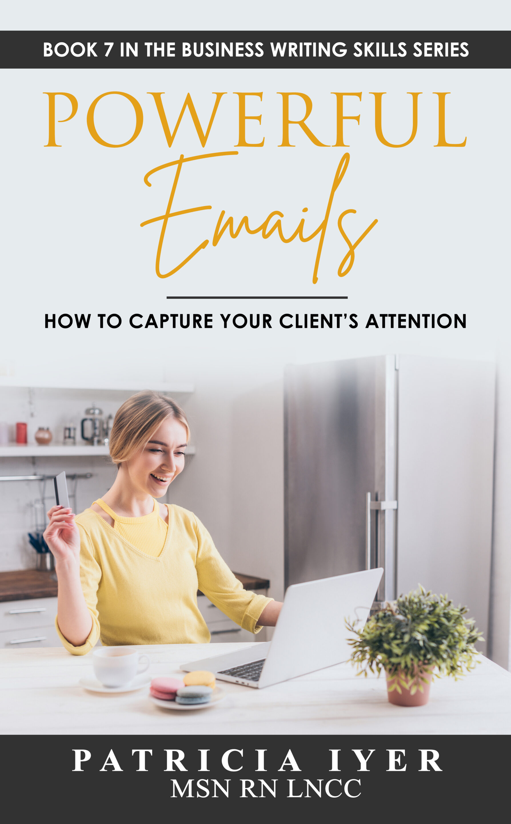 Powerful Emails: How to Capture Your Client's Attention - Pat Iyer
